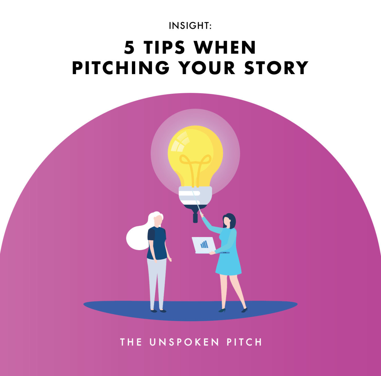 5 Tips When Pitching your Story - The Unspoken Pitch